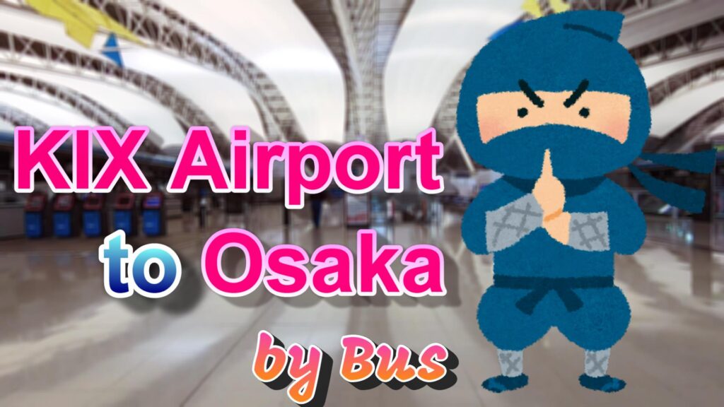 How to get to Osaka by bus from KIX Terminal1 | Scroll Map Japan